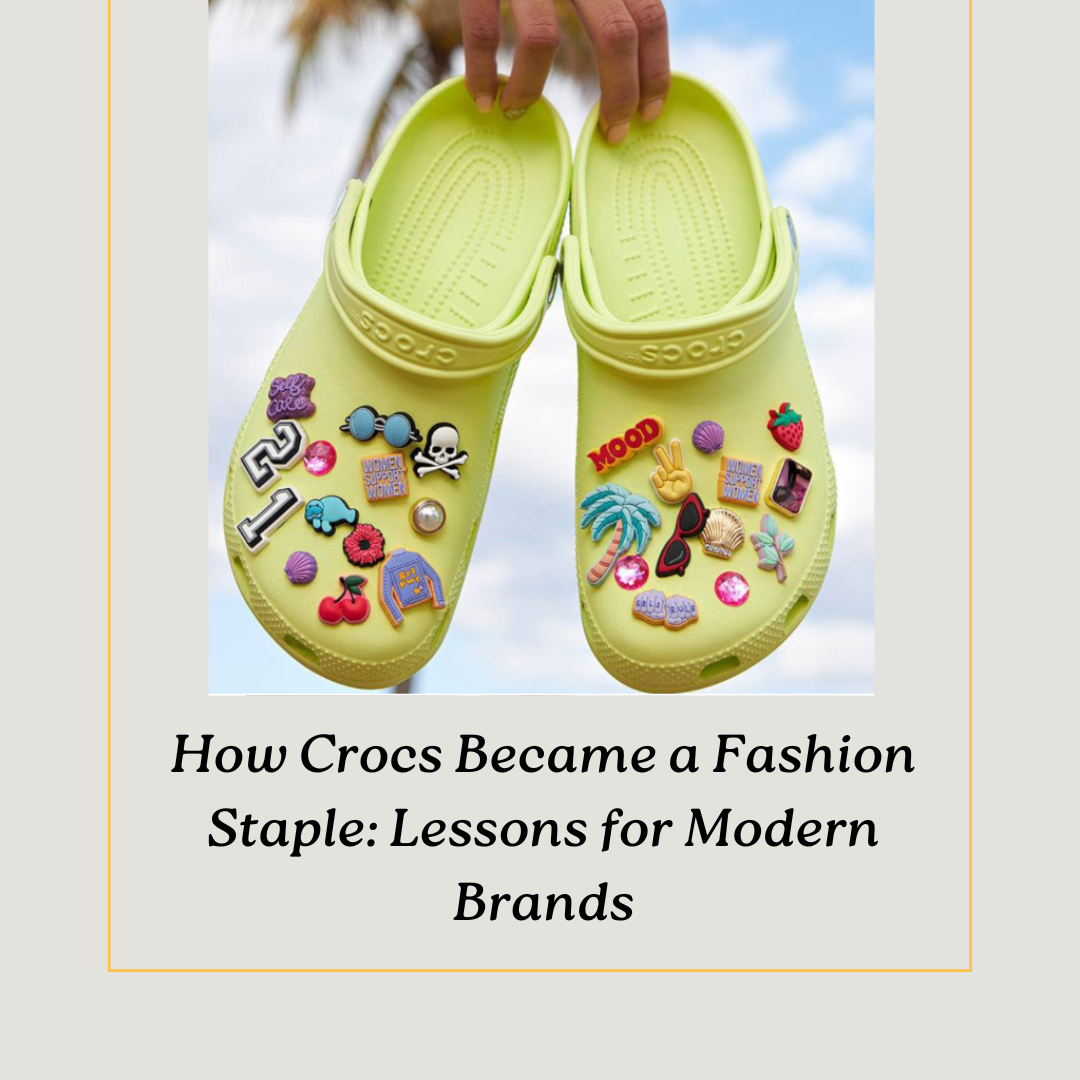 How Crocs Became a Fashion Staple: Lessons for Modern Brands – Khush ...